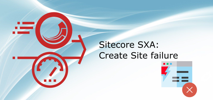 Sitecore SXA: Create Site failure – straight to the core