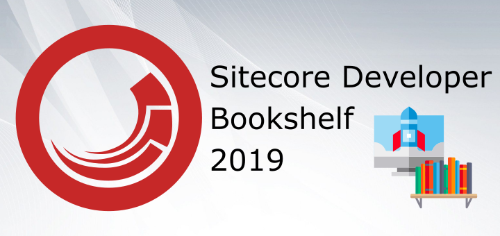 Sitecore Developer Bookshelf 2019 – straight to the core
