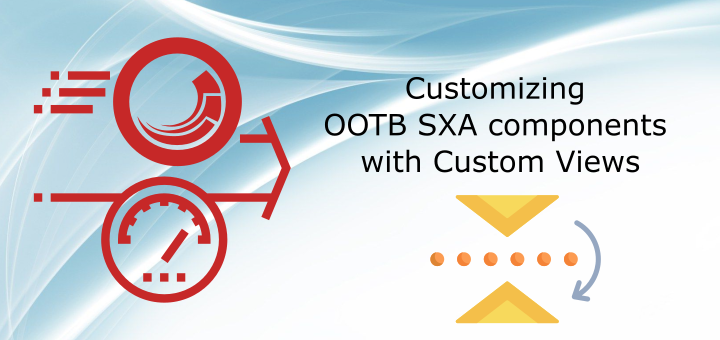 Customizing OOTB SXA components with Custom Views – straight to the core